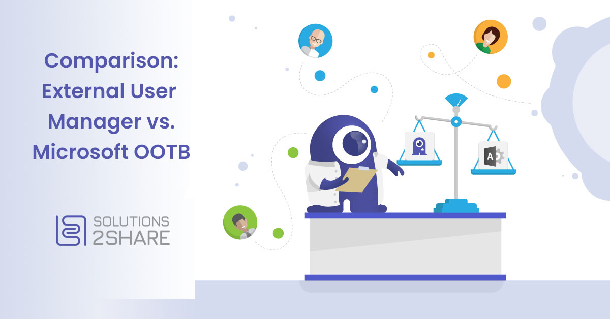 External User Manager vs Microsoft OOTB - Solutions2Share