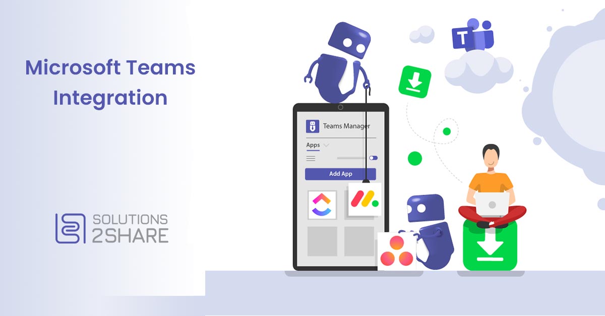 Microsoft Teams Integration - Solutions2Share Microsoft Teams Integration - Solutions2Share